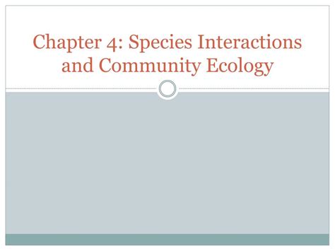 Ppt Chapter 4 Species Interactions And Community Ecology Powerpoint Presentation Id2001732