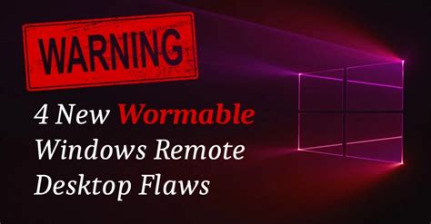 4 New Bluekeep Like Wormable Windows Remote Desktop Flaws Discovered