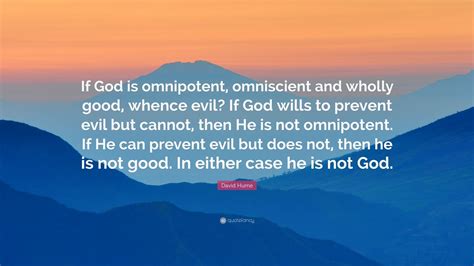 David Hume Quote “if God Is Omnipotent Omniscient And Wholly Good