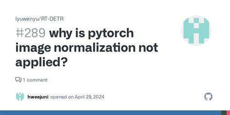 Why Is Pytorch Image Normalization Not Applied Issue Lyuwenyu RT DETR GitHub