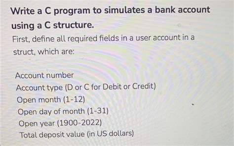 Solved Write A C Program To Simulates A Bank Account Using A Chegg