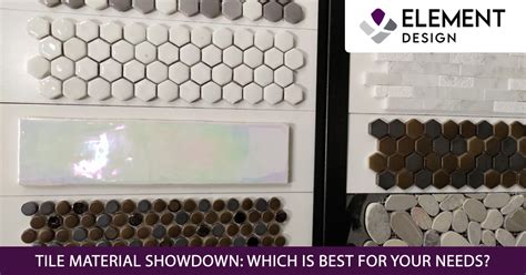 TILE MATERIAL SHOWDOWN WHICH IS BEST FOR YOUR NEEDS Element Design