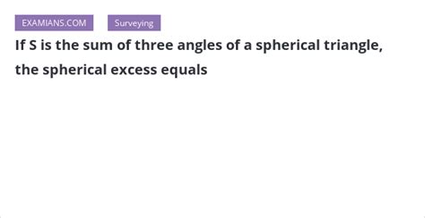 If S Is The Sum Of Three Angles Of A Spherical Triangle The Spherical