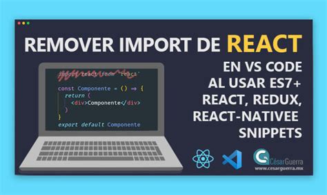 Remover El Import De React From React Al Usar Los Snippets De Es7 React