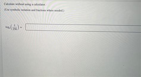 Solved Calculate Without Using A Calculator Use Symbolic