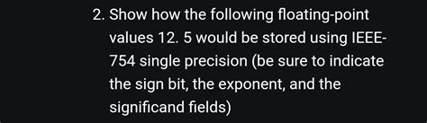 Solved 2 Show How The Following Floating Point Values 125