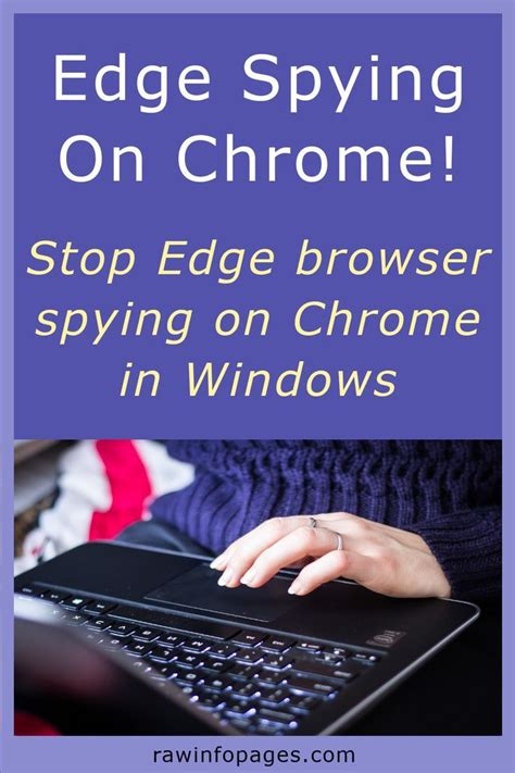 How To Stop Microsoft Edge Spying On Chrome Browsing Data Computer Internet Windows Computer