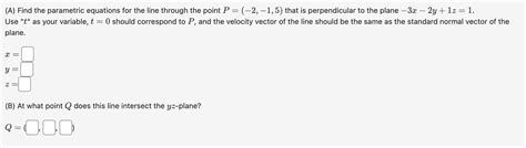 Solved A Find The Parametric Equations For The Line Chegg