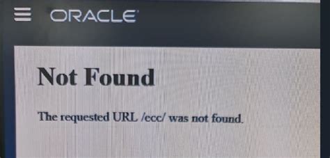 The Requested Url Ecc Not Found — Oracle Mosc