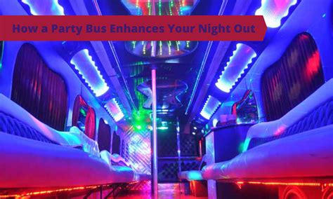 ᑕ ᑐ How A Party Bus Enhances Your Night Out Useful Tips