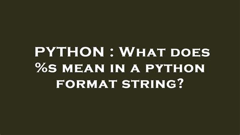 Python What Does S Mean In A Python Format String Youtube
