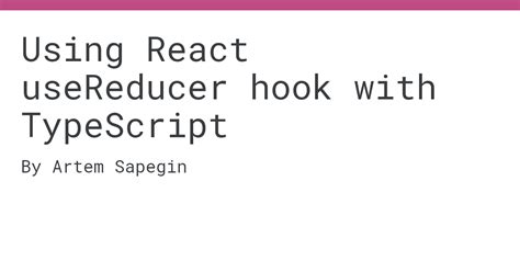 Using React Usereducer Hook With Typescript By Artem Sapegin