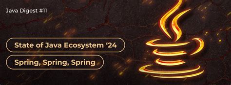 Java Digest 11 State Of Java Ecosystem ‘24 And Spring Spring Spring