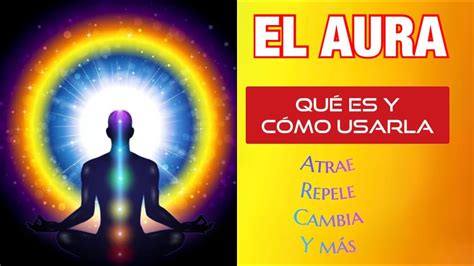 El Aura Qu Es Y C Mo Usarla Youtube