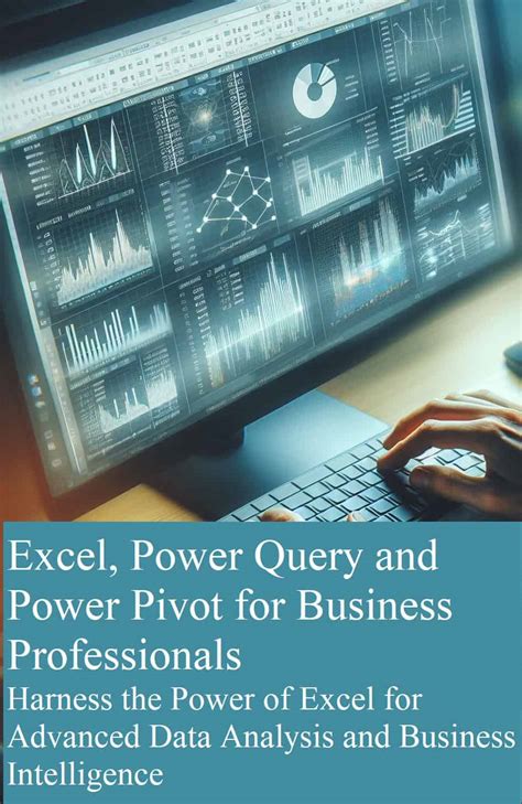 Master Power Query And Power Pivot For Business Professionals Harness