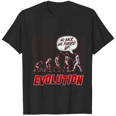 Human Evolution Go Back We Ed Up T Shirts Sold By Aline1661732 Sku
