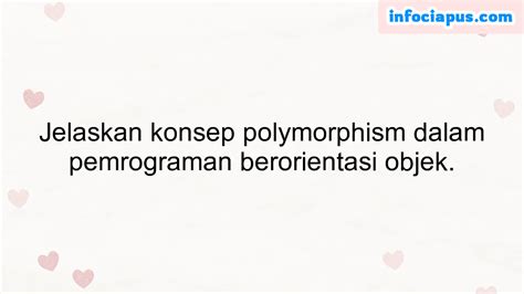 Jelaskan Konsep Polymorphism Dalam Pemrograman Berorientasi Objek Infociapus Com