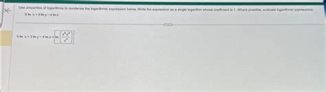 Solved Use Properties Of Logarithms To Condense The