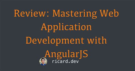 Review Mastering Web Application Development With Angularjs Ricard