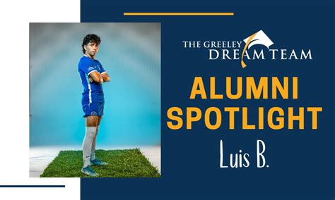 Alumni Spotlight Luis B Greeley Dream Team