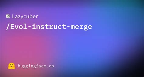 lazycuber evol instruct merge · datasets at hugging face