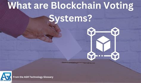 Blockchain Voting Systems AGR Technology
