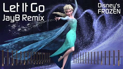 Idina Menzel Let It Go Jayb Remix Disneys Frozen Youtube