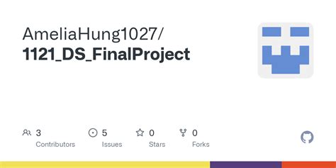 GitHub AmeliaHung1027 1121 DS FinalProject