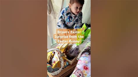 Bryans Easter Surprise From The Easter Bunny Bryanplaytime