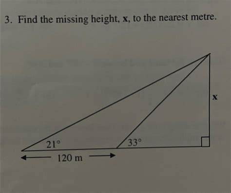 Solved Find The Missing Height X ﻿to The Nearest Metre
