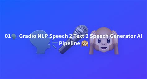 01🗣️ Gradio Nlp Speech 2 Text 2 Speech Generator Ai Pipeline 🙉 A