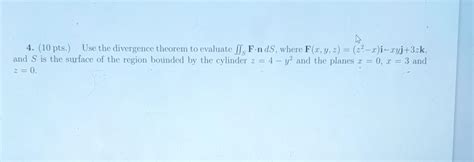 Solved Pts Use The Divergence Theorem To Evaluate Chegg