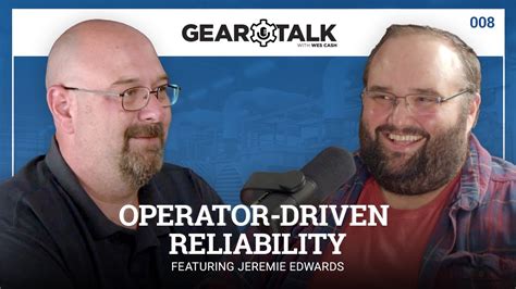 Gear Talk 008 Podcast Operator Driven Reliability Featuring Jeremie Edwards Noria Corporation