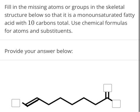 Solved Fill In The Missing Atoms Or Groups In The Skeletal Structure