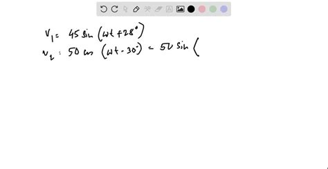 Solved Given V1 45 Sinωt 28° V And V2 50 Cosωt 30° V