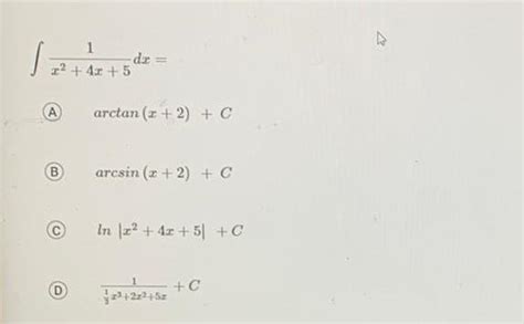 [answered] 1 22 4 52 X2 4x 5 A B D Arctan Z 2 C Arcsin X 2 C In X 4x 5 Kunduz
