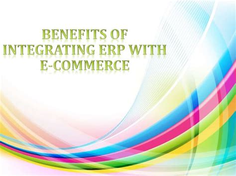 Benefits Of Integrating Erp With Ecommerce Ppt