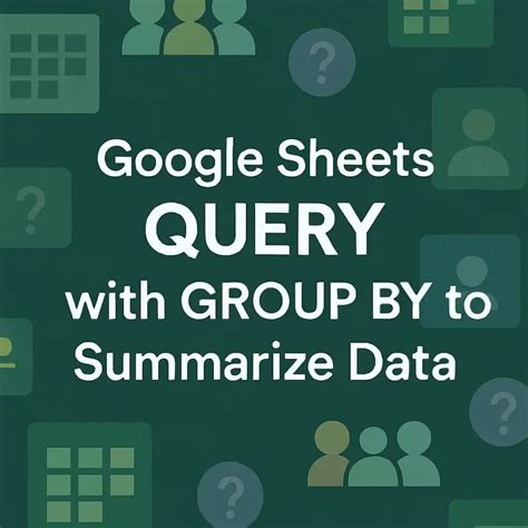 Google Sheets QUERY With GROUP BY To Summarize Data Excel Insider
