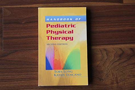 Handbook Of Pediatric Physical Therapy Long Toby M Phd Toscano