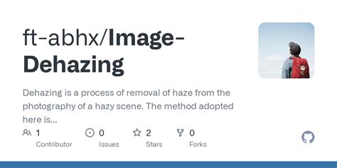 Github Ft Abhximage Dehazing Dehazing Is A Process Of Removal Of Haze From The Photography