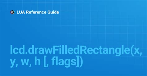lcd drawfilledrectangle x y w h [ flags] lua reference guide