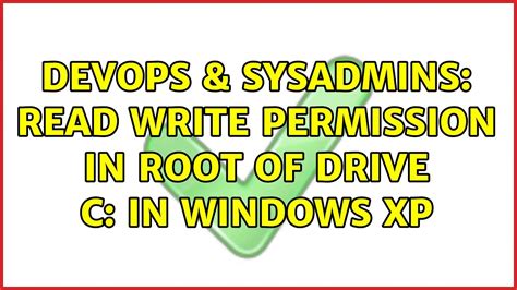 Devops And Sysadmins Read Write Permission In Root Of Drive C In Windows Xp Youtube