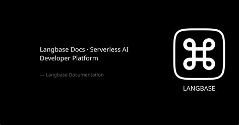 Langbase Docs · Serverless Ai Developer Platform