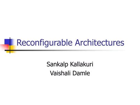 Ppt Reconfigurable Architectures Powerpoint Presentation Free Download Id9704873