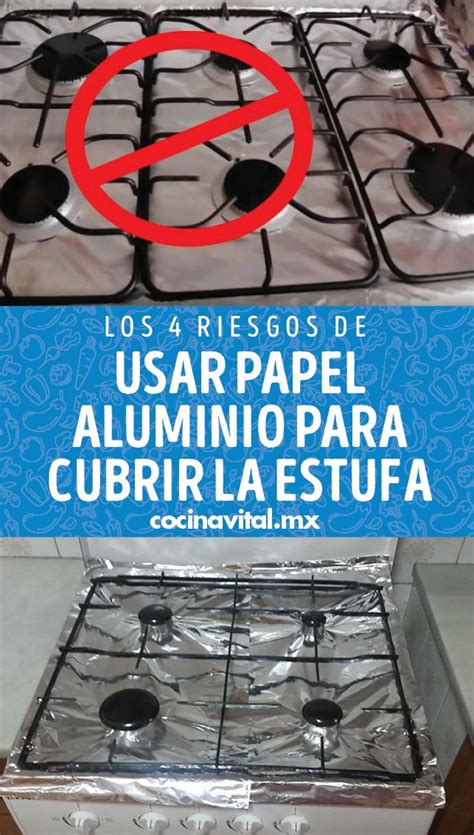 Conoce Los 4 Riesgos De Usar Papel Aluminio Para Cubrir La Estufa