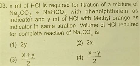[answered] 03 x ml of hci is required for titration of a mixture of na
