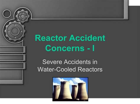 PPT Reactor Accident Concerns I PowerPoint Presentation Free Download ID 636654
