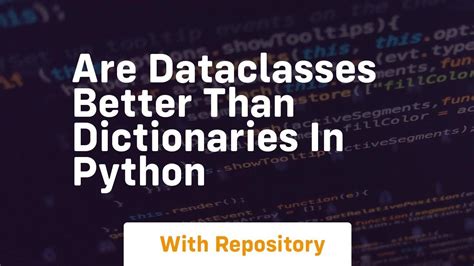 Are Dataclasses Better Than Dictionaries In Python Youtube