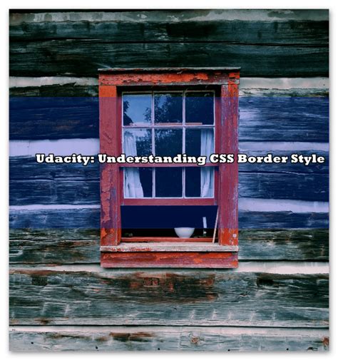 The Easy Guide To Understanding CSS Border Style Udacity