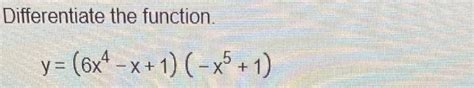 Solved Differentiate The Function Y 6x4 X 1 X5